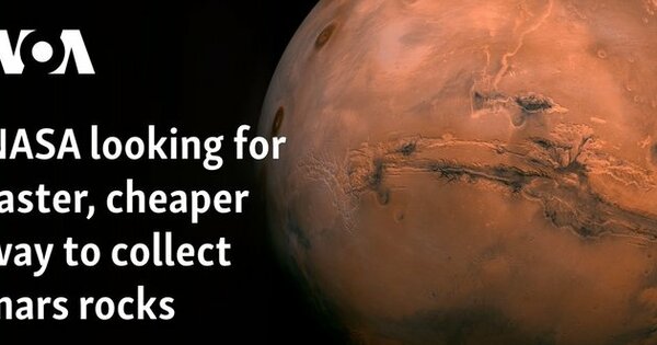 NASA looking for faster, cheaper way to collect mars rocks