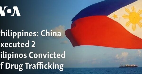 Philippines: China Executed 2 Filipinos Convicted of Drug Trafficking