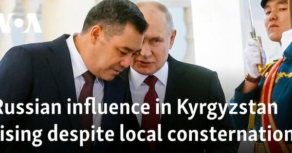 Russian influence in Kyrgyzstan rising despite local consternation
