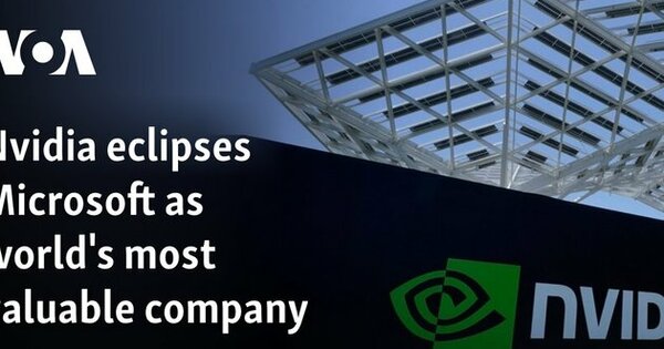 Nvidia eclipses Microsoft as world's most valuable company