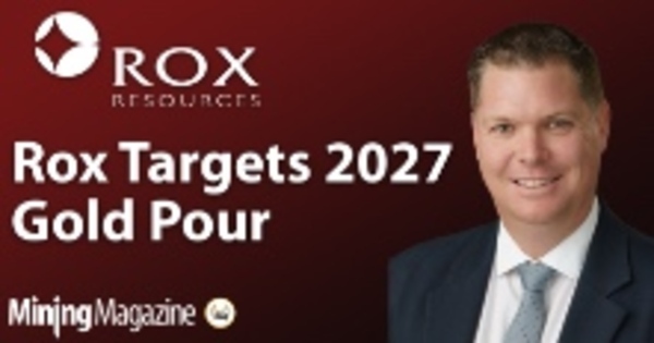 Rox Targets 2027 Gold Pour