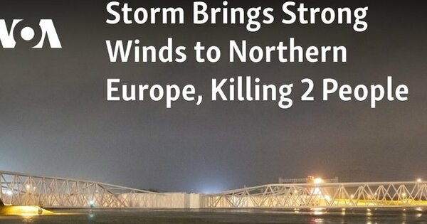Storm Brings Strong Winds to Northern Europe, Killing 2 People